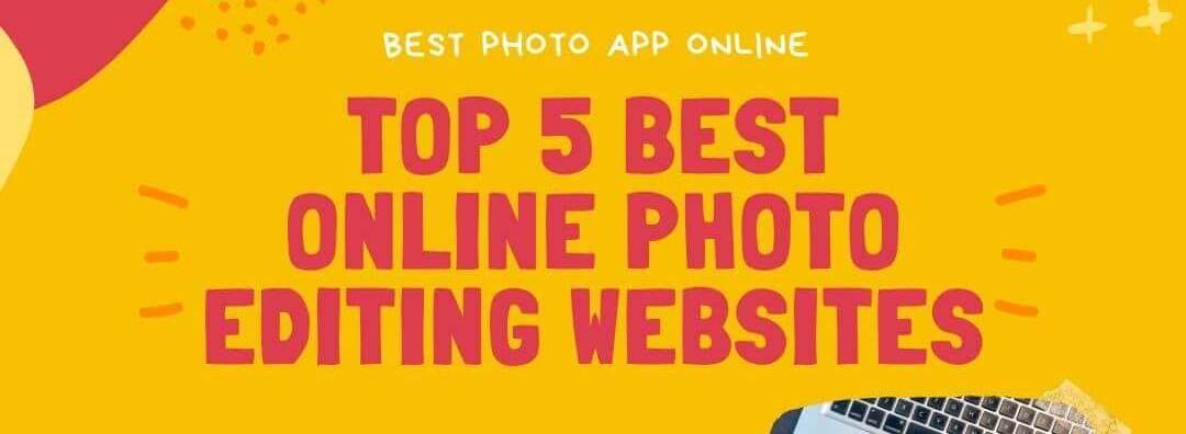 Top 5 Free Online Photo Editing Websites in 2026